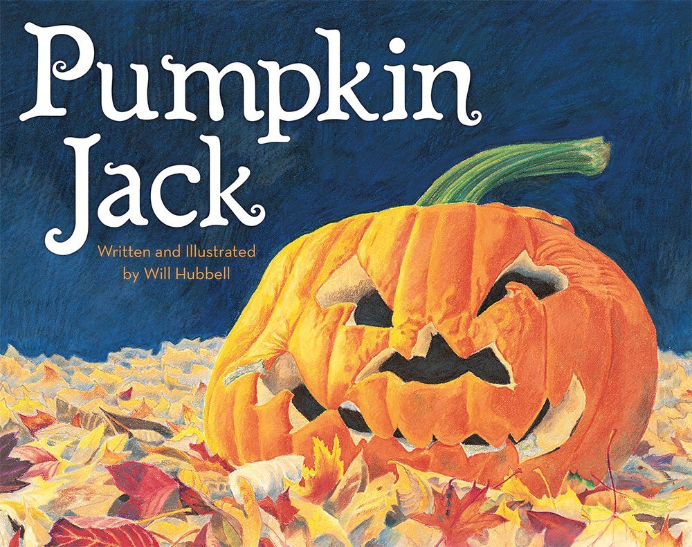 Pumpkin Jack Written And Illustrated By Will Hubbell Liz s Book Pumpkin Jack Written And Illustrated By Will Hubbell Liz s Book